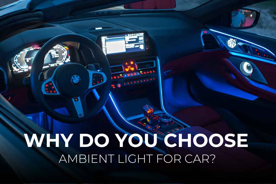 Why Do You Choose Ambient Light for Car? | Benefits & Guide – Car Shala